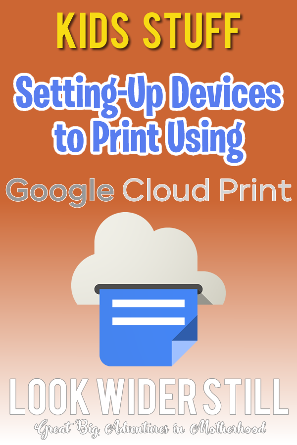 Kids Stuff: Setting-Up Devices to Print Using Google Cloud Print – Look ...